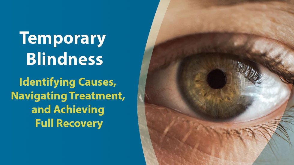Understanding Temporary Blindness: Exploring Causes, Treatment Options ...