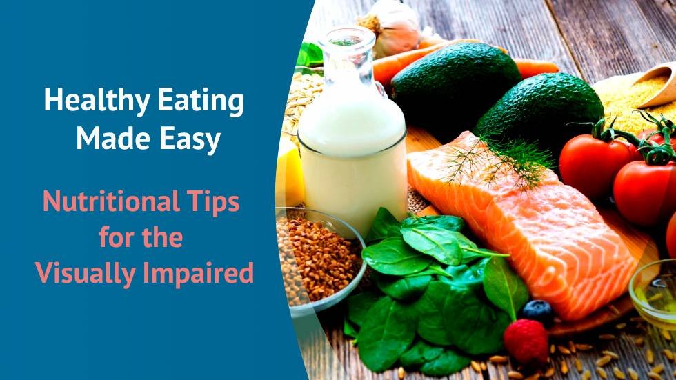 Nutritional Tips for the Visually Impaired: Eating Healthy Without ...