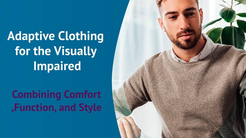 Adaptive Clothing: Where Function Meets Fashion for the Visually ...